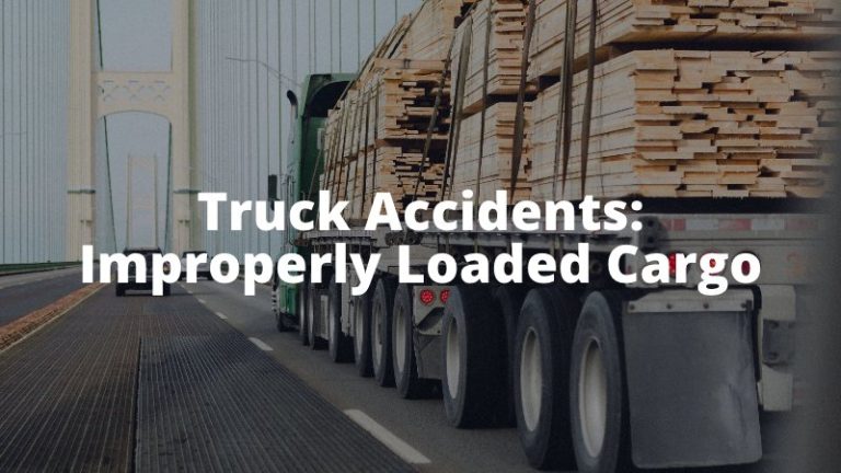 Truck Accidents Caused by Improperly Loaded Cargo