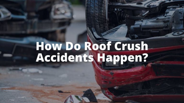 How Do Roof Crush Accidents Happen?
